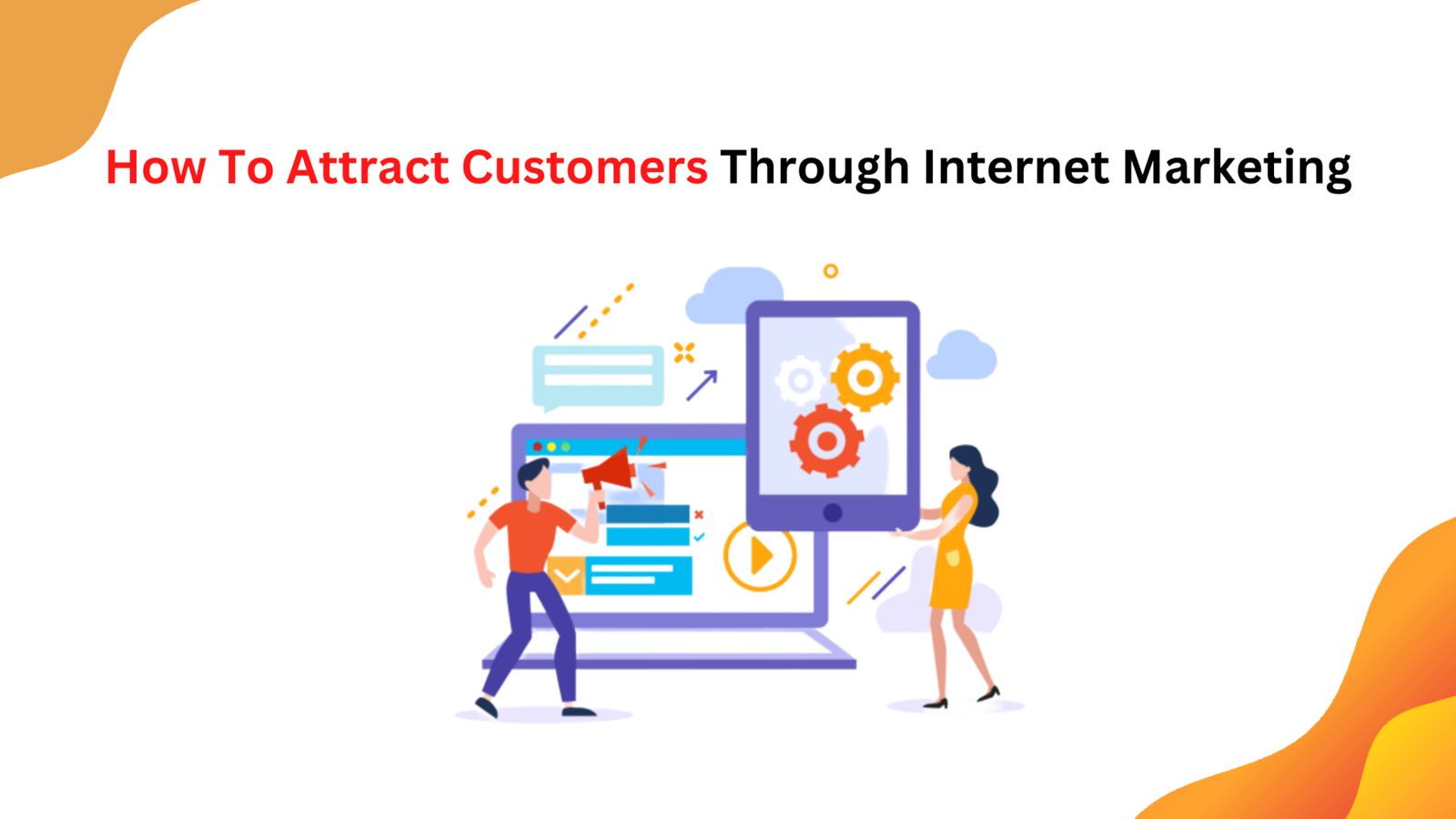 How To Attract Customers Through Internet Marketing - Webgranth How To Attract Customers Through Internet Marketing - Webgranth
